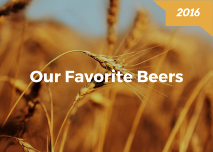 Our Favorite Beers of 2016 - Houston Beer Guide