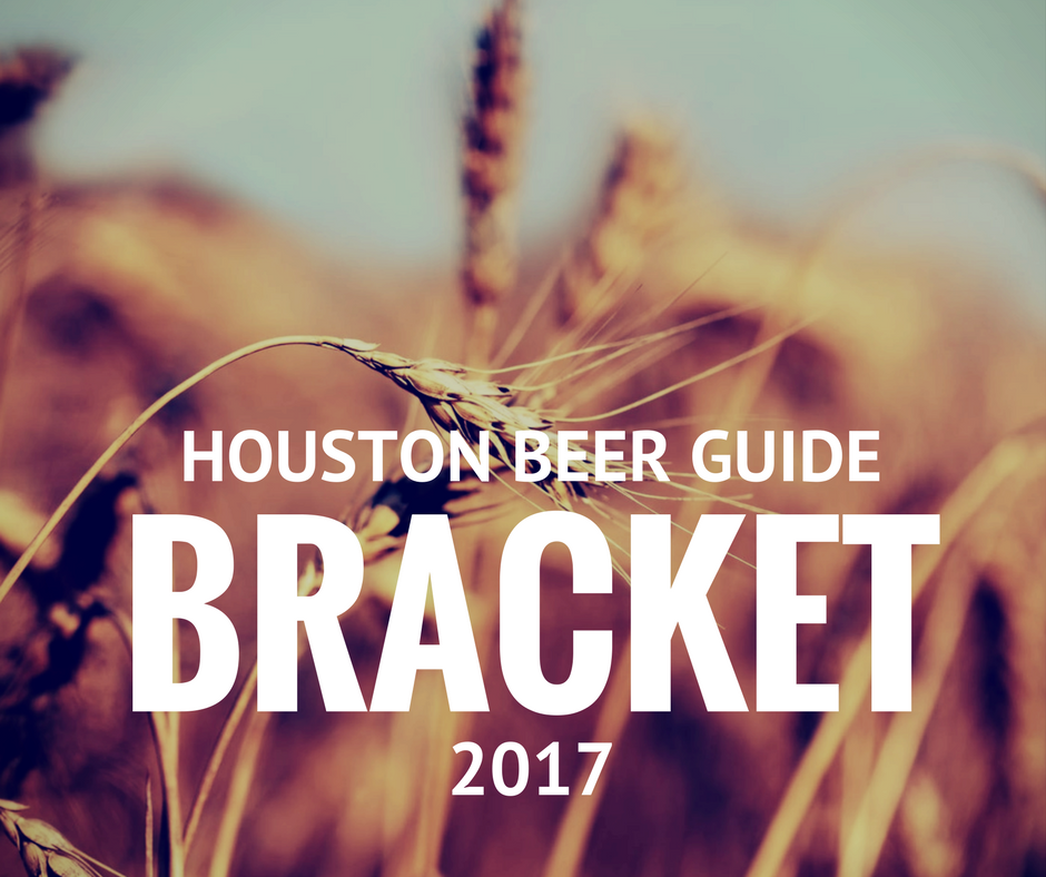 Houston Beer Guide Bracket 2017 - Houston Beer Guide